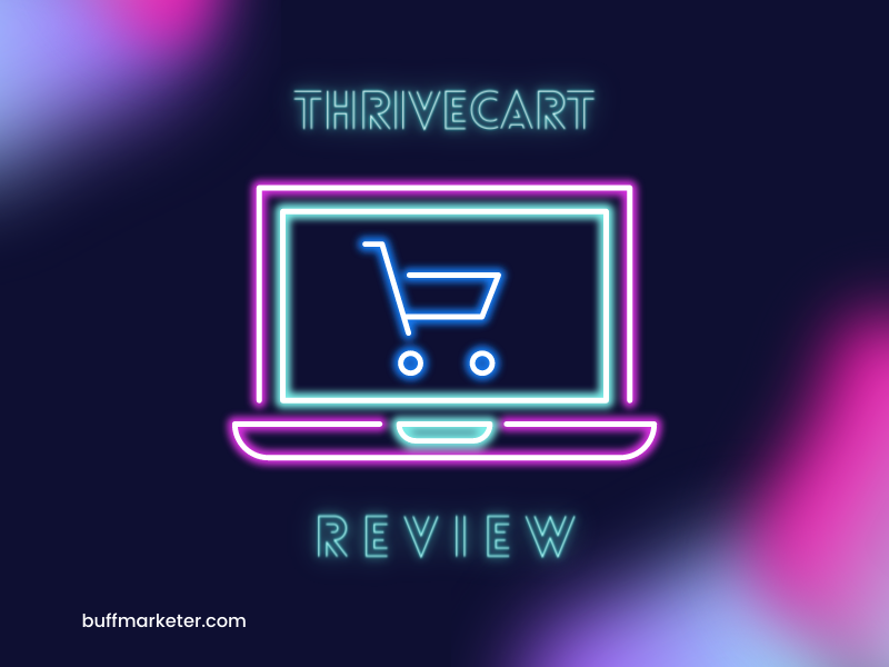 Thrivecart Review 2023: Don't Buy Until You Read This - Buff Marketer